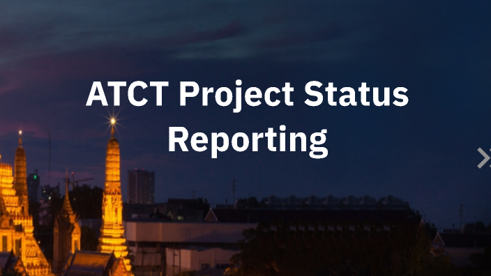 ATCT Project Status Reporting by Watcharapol Sirahirunchanon on Prezi
