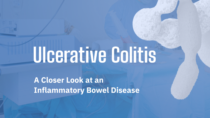 Understanding Ulcerative Colitis by Ebony Montgomery on Prezi