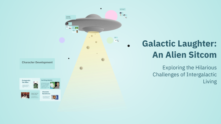 Galactic Laughter: An Alien Sitcom by Enke mj on Prezi