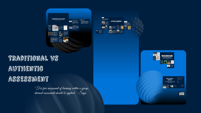 Traditional vs Authentic Assessment by Mary Ann Fonte on Prezi