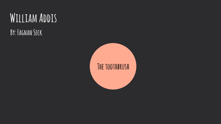 William Addis by Fagnan Seck on Prezi