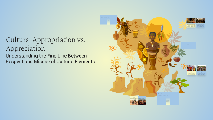 Cultural Appropriation vs. Appreciation by Princess yumo on Prezi