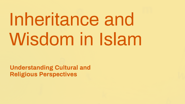 Inheritance and Wisdom in Islam by King Bawa02 on Prezi