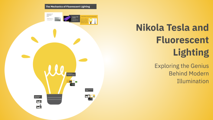 Nikola Tesla and Fluorescent Lighting by Stefanny Rodriguez on Prezi