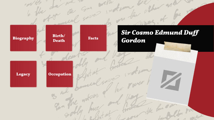 Sir Cosmo Edmund Duff Gordon/Luke Schumann by Luke Schumann on Prezi