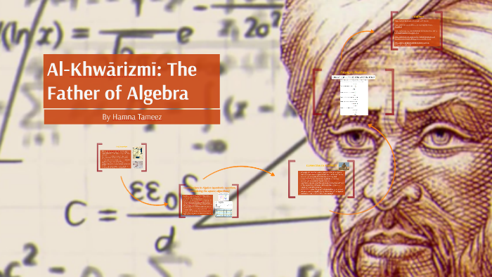 Al-Khwārizmī: The Father of Algebra by Hamna Tameez on Prezi