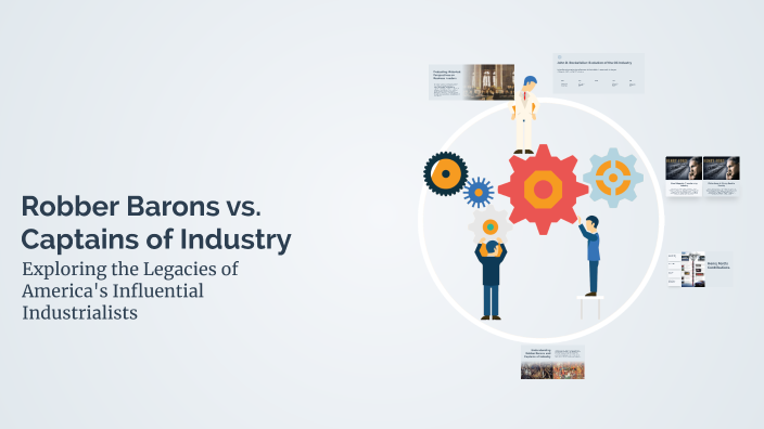 Robber Barons vs. Captains of Industry by Jonathan Malaga on Prezi