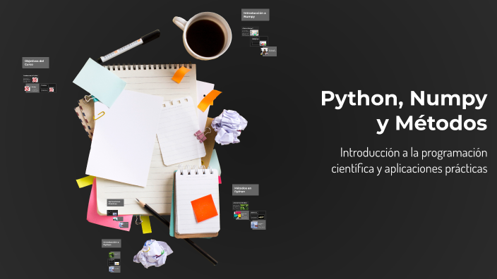 Python, Numpy y Métodos by Jose Joel Colquepisco Espinoza on Prezi
