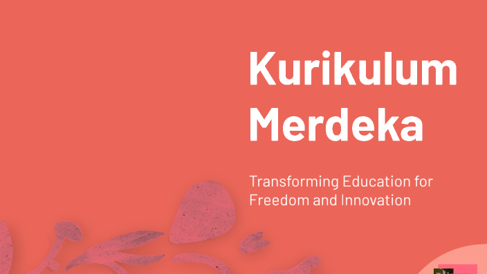 Kurikulum Merdeka by Norma Bastian on Prezi