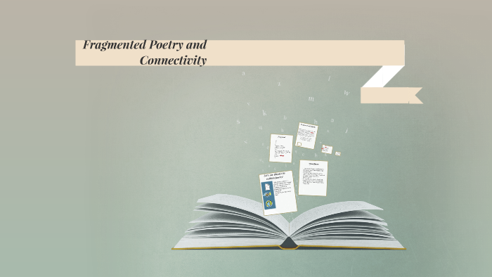 Fragmented Poetry and Connectivity by Juliet Tolley on Prezi