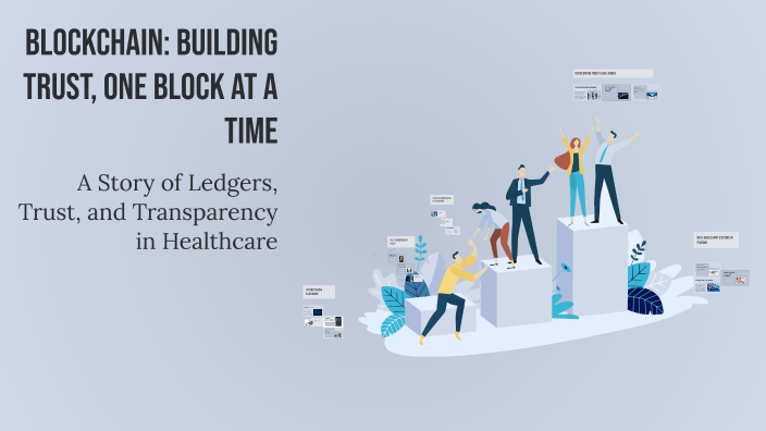 Blockchain: Building Trust, One Block at a Time by Saurabh Singh on Prezi
