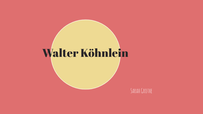 Walter Köhnlein by Sarah Grothe on Prezi