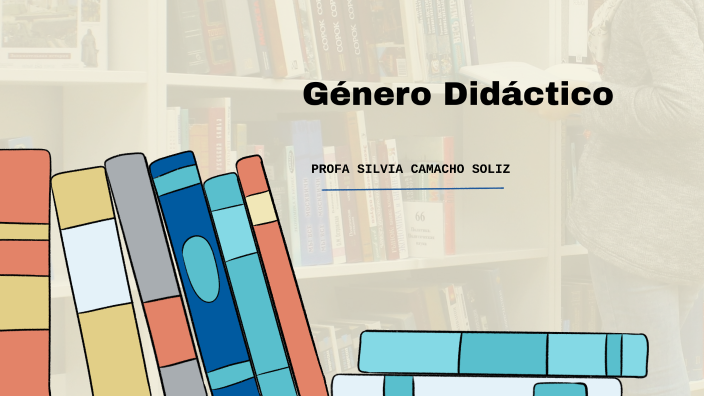 El Género Didáctico by Silvia Camacho Soliz on Prezi