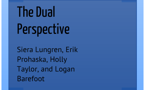 Dual Perspective by Siera Lungren on Prezi