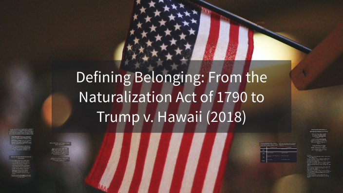 Defining Belonging: From the Naturalization Act of 1790 to Trump v ...