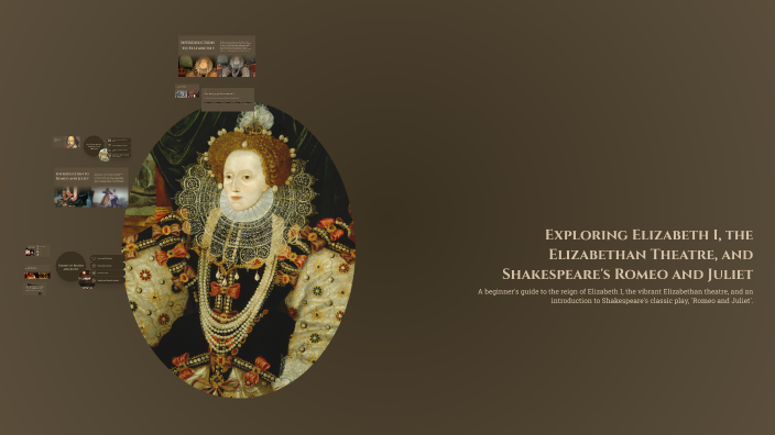 Exploring Elizabeth I, the Elizabethan Theatre, and Shakespeare's Romeo ...