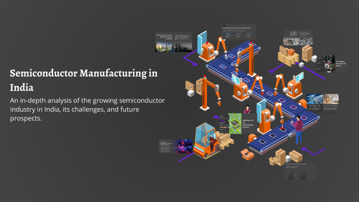 Semiconductor Manufacturing in India by Vaibhav Shah on Prezi
