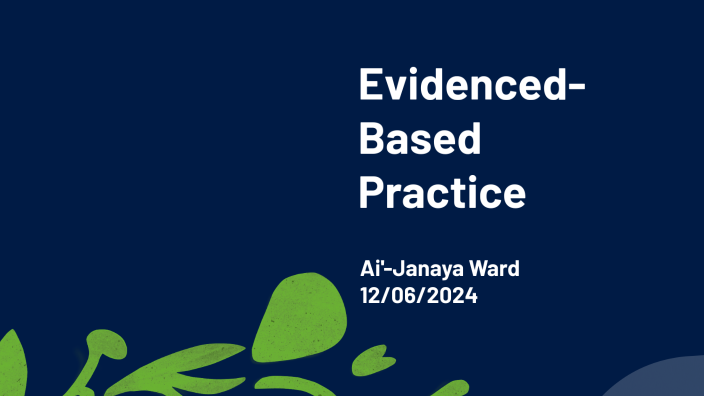 EBP Presentation by Ai'Janaya Ward on Prezi