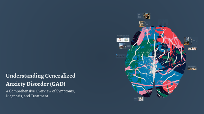 Understanding Generalized Anxiety Disorder (GAD) by tarokh Emadi on Prezi