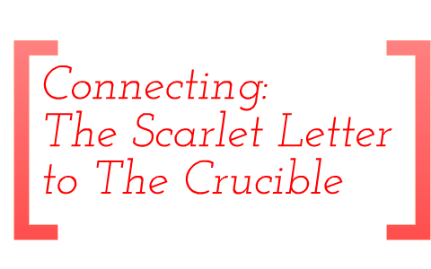 Connecting The Scarlet Letter to The Crucible by Magna Leffler on Prezi