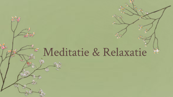 Meditatie & Relaxatie by sophie mensink on Prezi