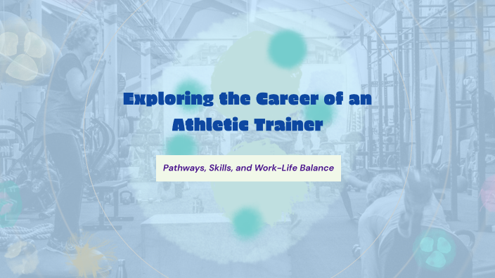 Exploring the Career of an Athletic Trainer by Benjamin Timleck on Prezi