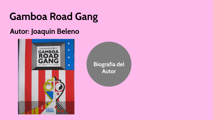 gamboa road gang by sara marriott on Prezi