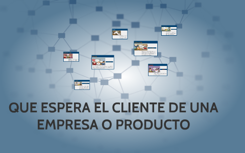 QUE ESPERA EL CLIENTE DE UNA EMPRESA O PRODUCTO by Pool Chris Guevara ...