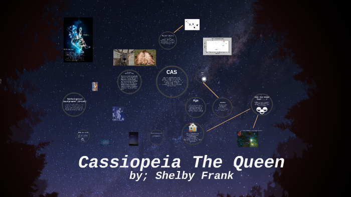 Cassiopeia The Queen by Shelby Frank on Prezi