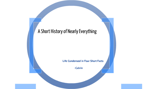 A Short History of Nearly Everything by Calvin Mackey on Prezi