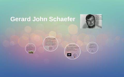 Gerard John Schaefer by Nicole Casagrande on Prezi