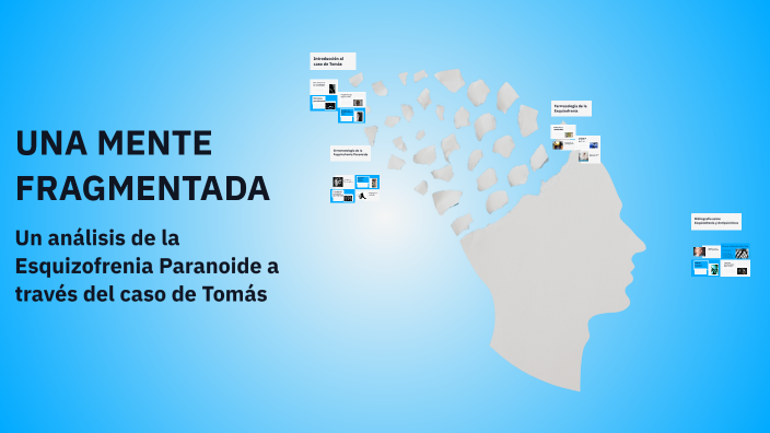 UNA MENTE FRAGMENTADA by VALENTINA ALVARADO GONZALEZ on Prezi