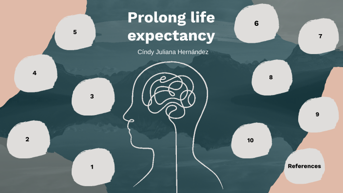 Prolong life expectancy by Juliana Hernandez