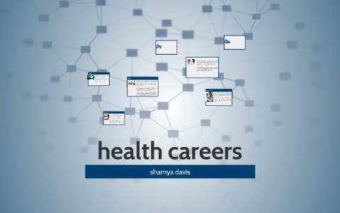 health careers by Shamya Davis on Prezi