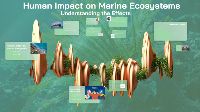 Human Impact on Marine Ecosystems by Danie Zinser on Prezi