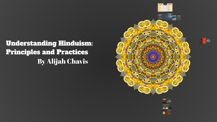 Understanding Hinduism: Principles and Practices by Alijah Chavis on Prezi