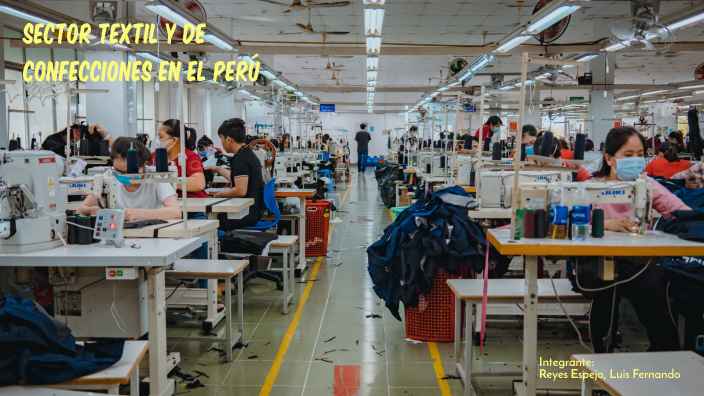 SECTOR TEXTIL EN EL PERÚ by Luis Fernando Reyes Espejo on Prezi