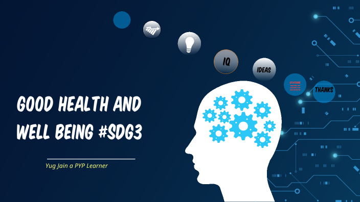 SDG 3 Good Health & Well Being by Yug J. on Prezi