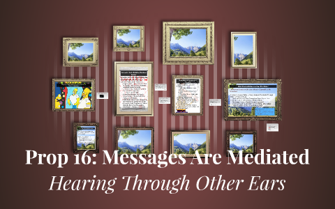 Prop 16: Messages Are Mediated by Carlie V on Prezi