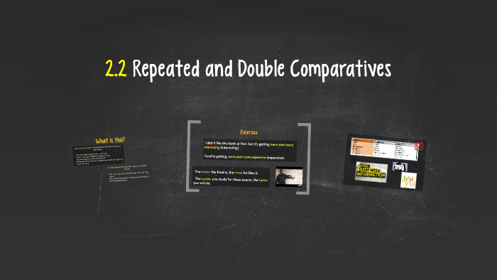 2.2 Repeated and Double Comparatives by Jorge Sandoval on Prezi