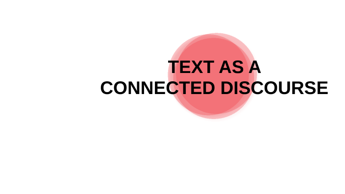 Text as a Connected Discourse by ling ling on Prezi