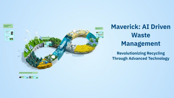 Maverick: AI Driven Waste Management by Sidhant on Prezi