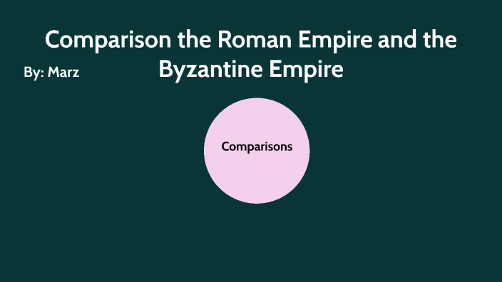 Comparison Between The Roman and Byzantine Empires by Marize Howell on ...