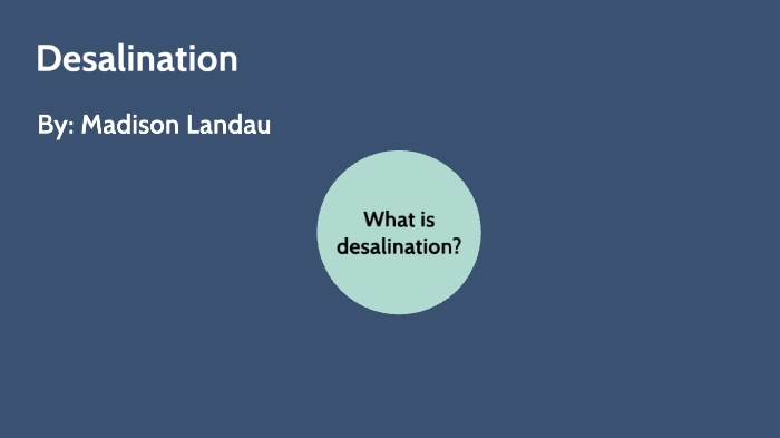 Desalination by Madison Landau on Prezi