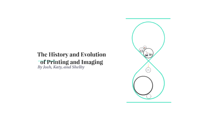 The History and Evolution of Printing and Imaging by Schklebuloch hcolubelkhcs on Prezi