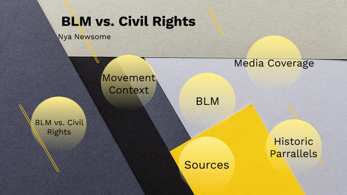 Civil Rights Movement Vs. BLM by Nya Newsome on Prezi