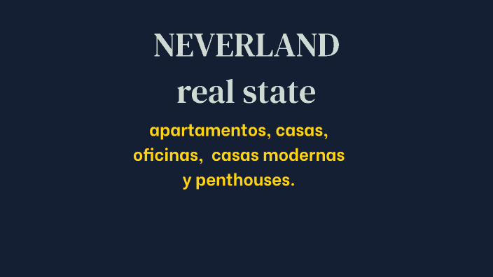 NEVERLAND real state by Sebastian Gonzalez on Prezi