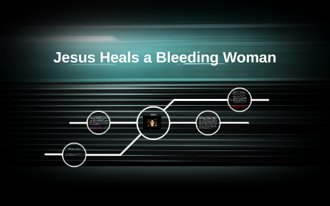 Jesus Heals a Bleeding Woman by bob bob on Prezi