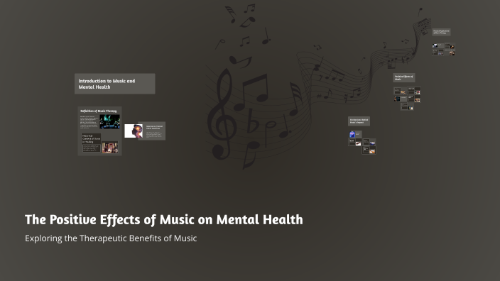The Positive Effects of Music on Mental Health by Phoenix Ramirez on Prezi