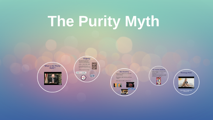 The Purity Myth by on Prezi
